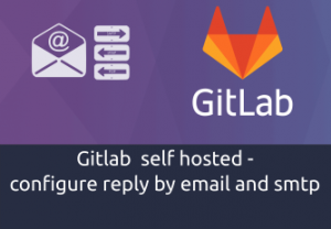 Gitlab self hosted - configure reply by email and smtp - ITC-LIFE